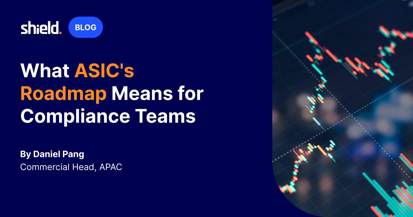 What ASIC's Roadmap Means for Compliance Teams | Shield